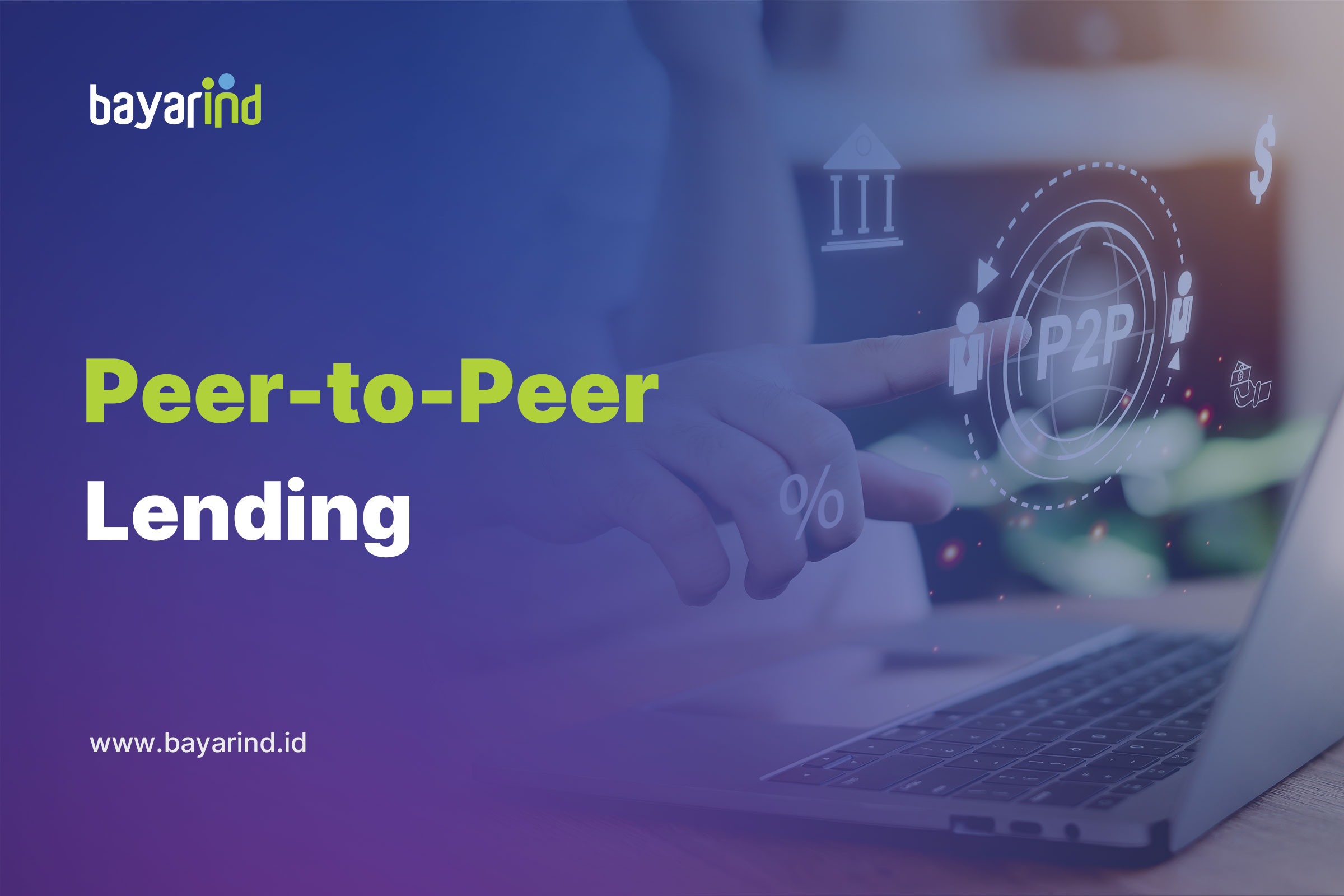 Apa Itu Peer-to-Peer Lending? Solusi Pembiayaan untuk Usaha Kecil - Bayarind